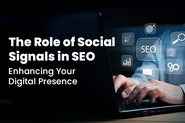 The Role of Social Signals in SEO: Enhancing Your Digital Presence | LiiftSocial Insights